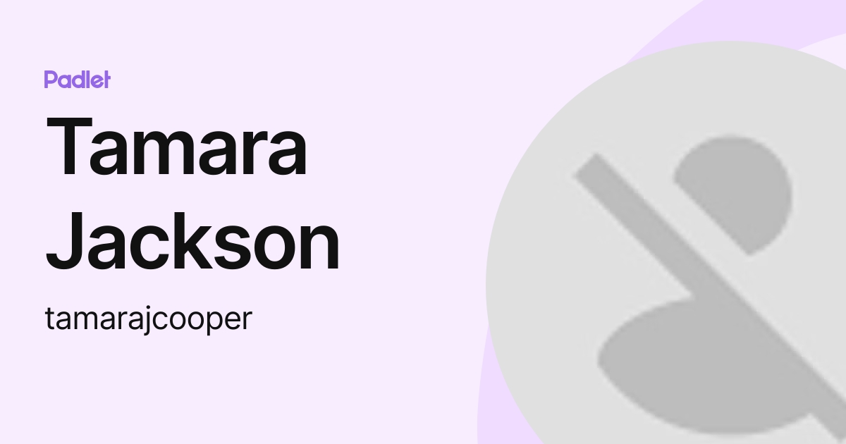 Tamara Jackson (tamarajcooper) profile | Padlet