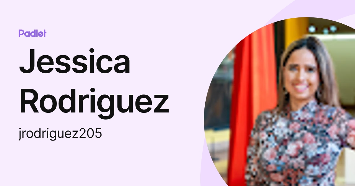 Jessica Rodriguez (jrodriguez205) profile | Padlet