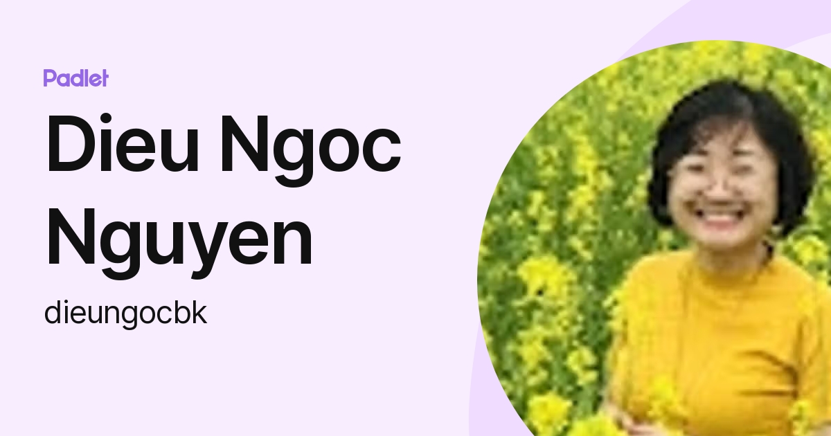 Dieu Ngoc Nguyen (dieungocbk) profile | Padlet