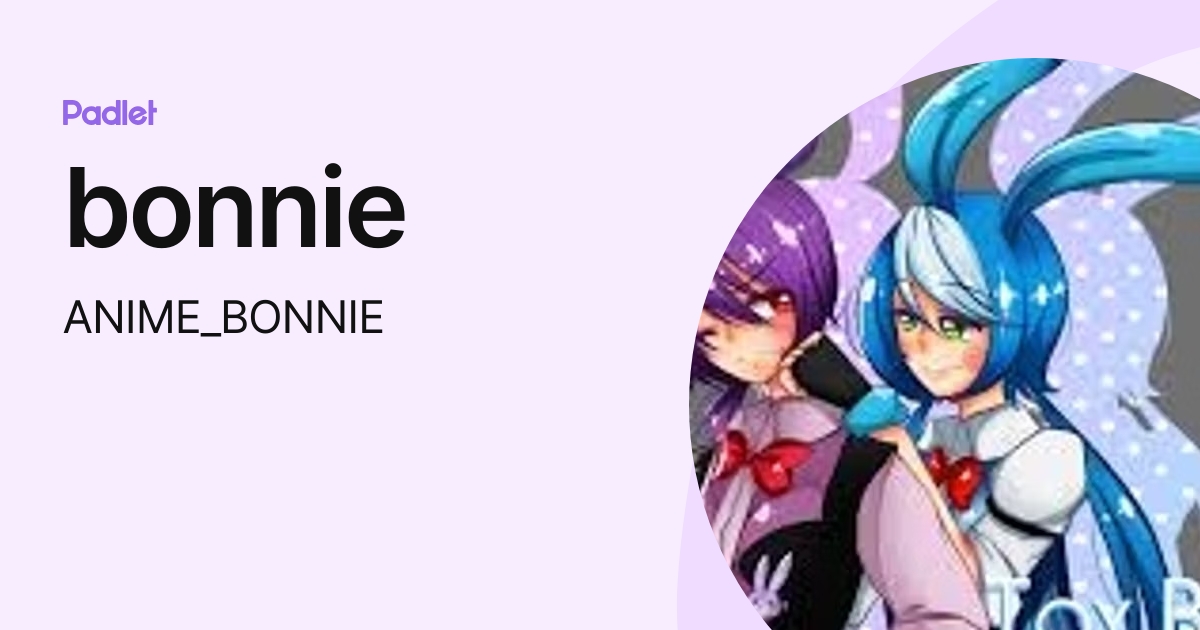 bonnie (ANIME_BONNIE) profile | Padlet