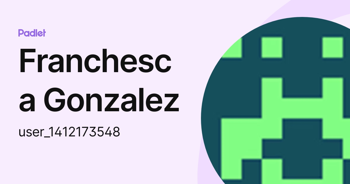 Franchesca Gonzalez (user_1412173548) profile | Padlet