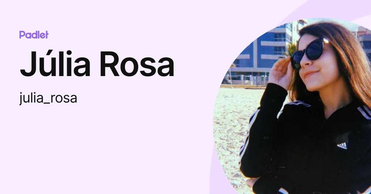 Júlia Rosa (julia_rosa) profile | Padlet