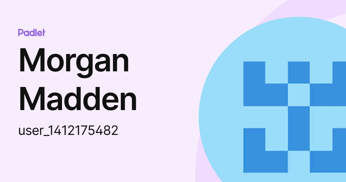 Morgan Madden (user_1412175482) profile | Padlet