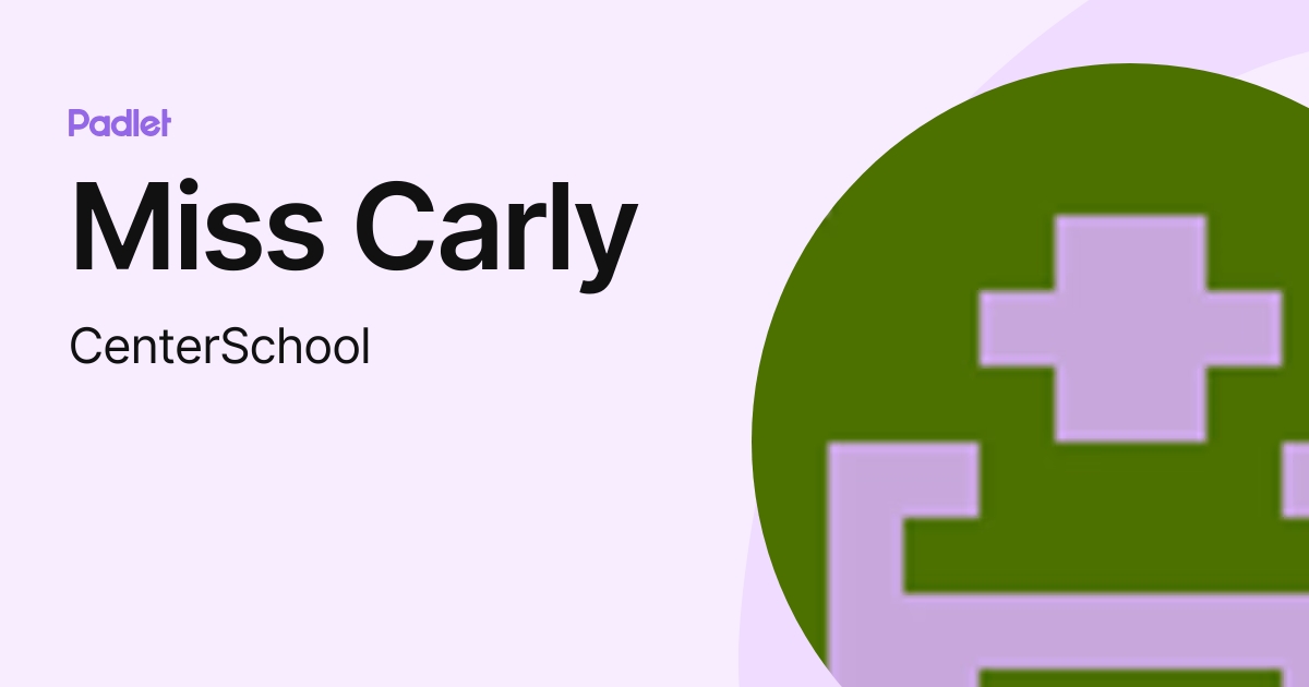 Miss Carly (CenterSchool) profile | Padlet