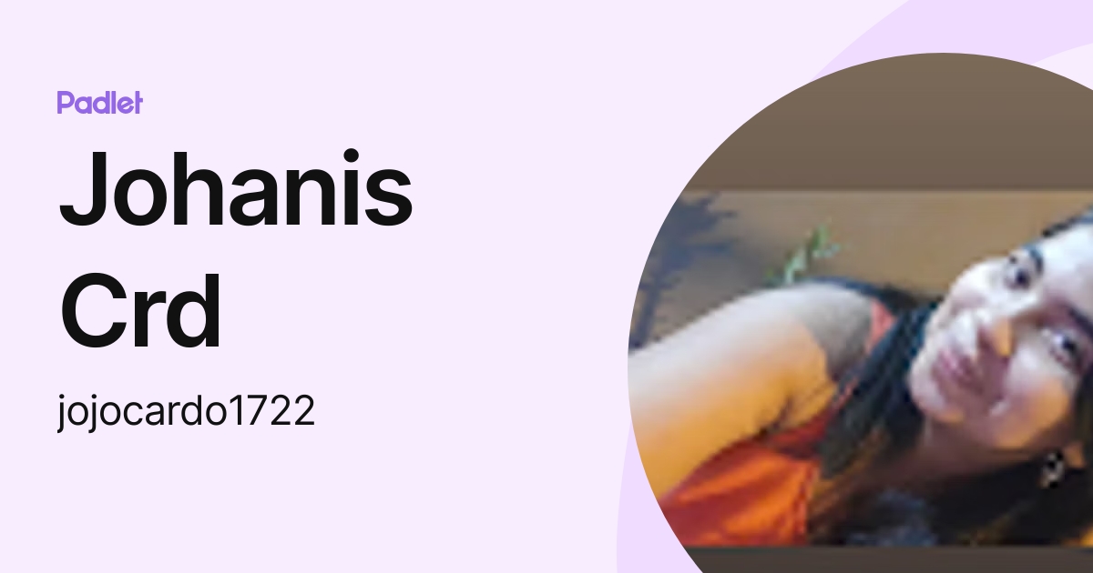 Johanis Crd (jojocardo1722) profile | Padlet