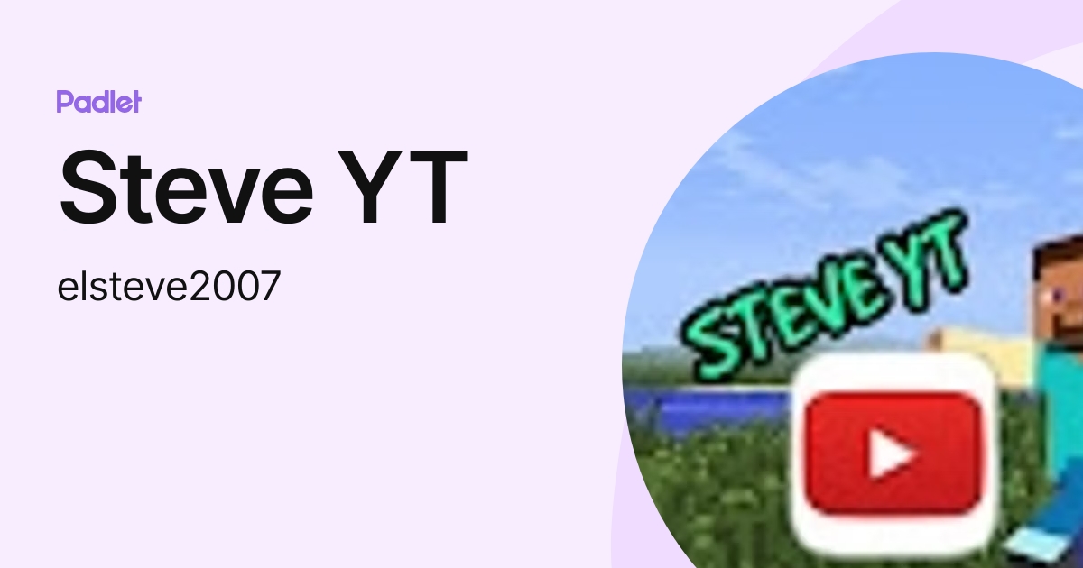 Steve YT (elsteve2007) profile | Padlet