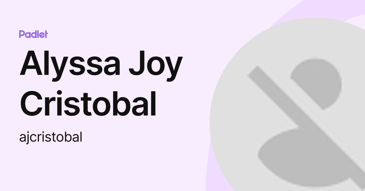 Alyssa Joy Cristobal (ajcristobal) profile | Padlet