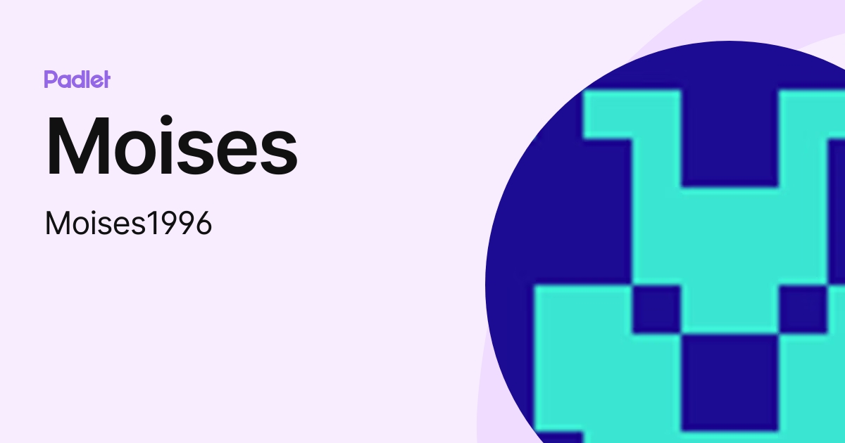 Moises (Moises1996) profile | Padlet