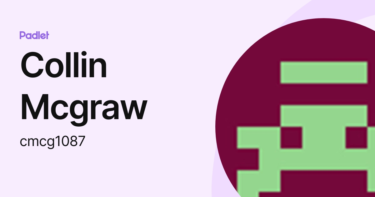 Collin Mcgraw (cmcg1087) profile | Padlet