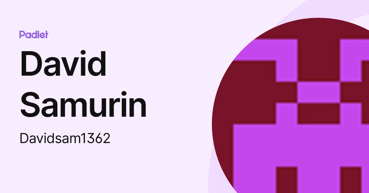 David Samurin (Davidsam1362) profile | Padlet