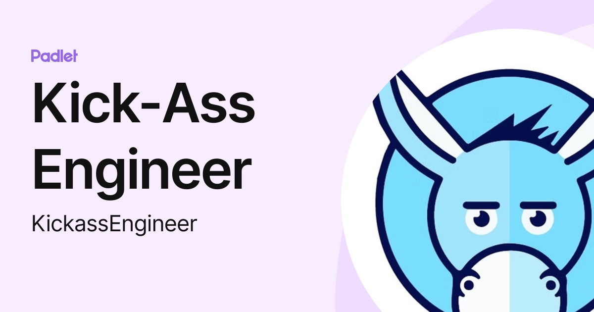 Kick-Ass Engineer (KickassEngineer) profile | Padlet
