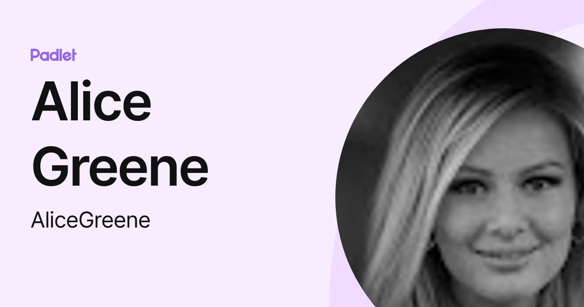 Alice Greene (AliceGreene) profile | Padlet