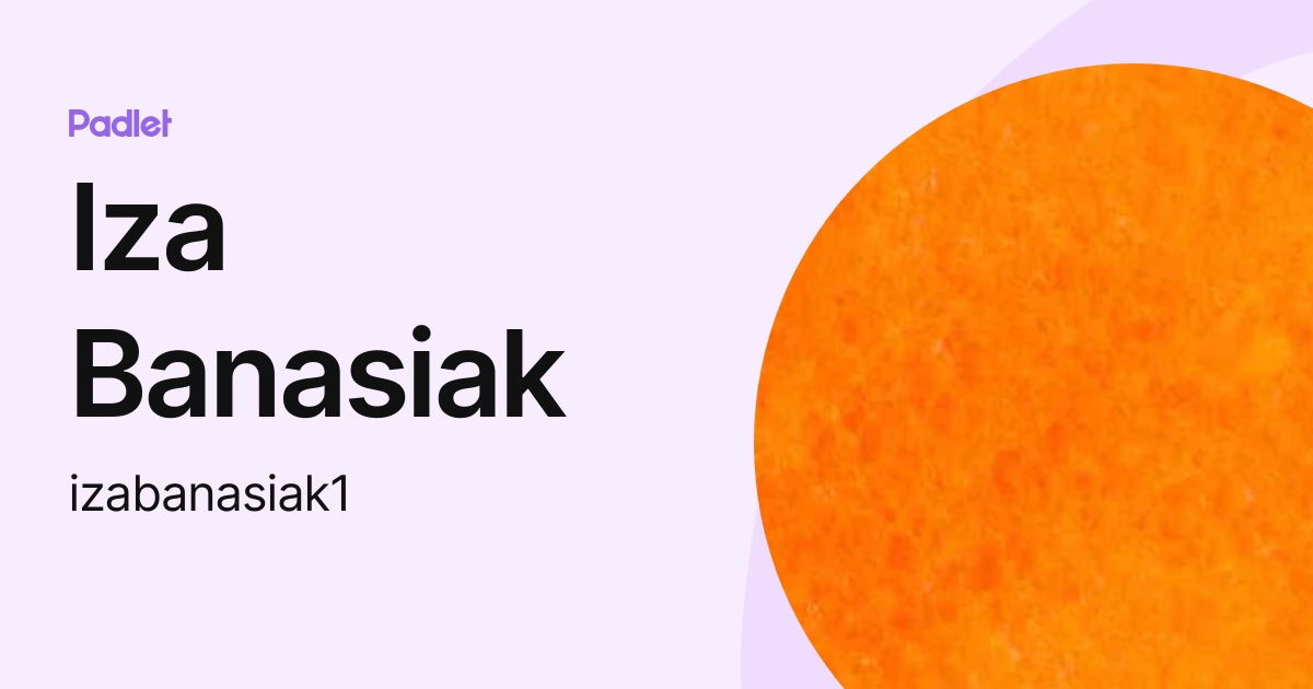 Iza Banasiak (izabanasiak1) profile | Padlet