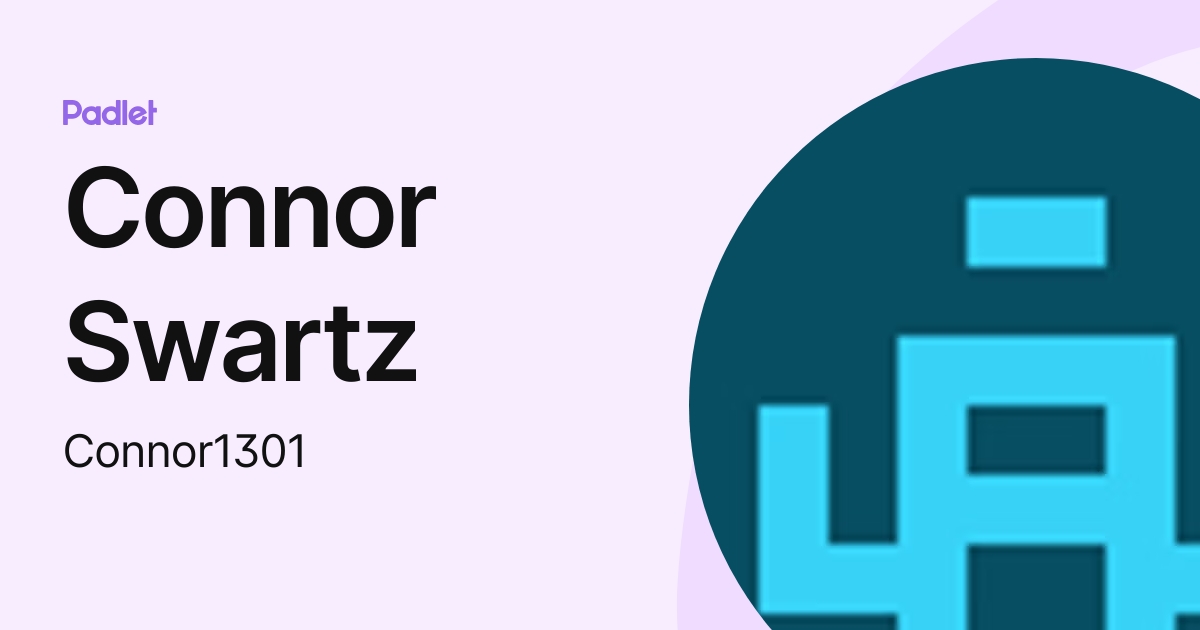 Connor Swartz (Connor1301) profile | Padlet