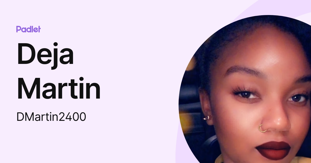 Deja Martin (DMartin2400) profile | Padlet