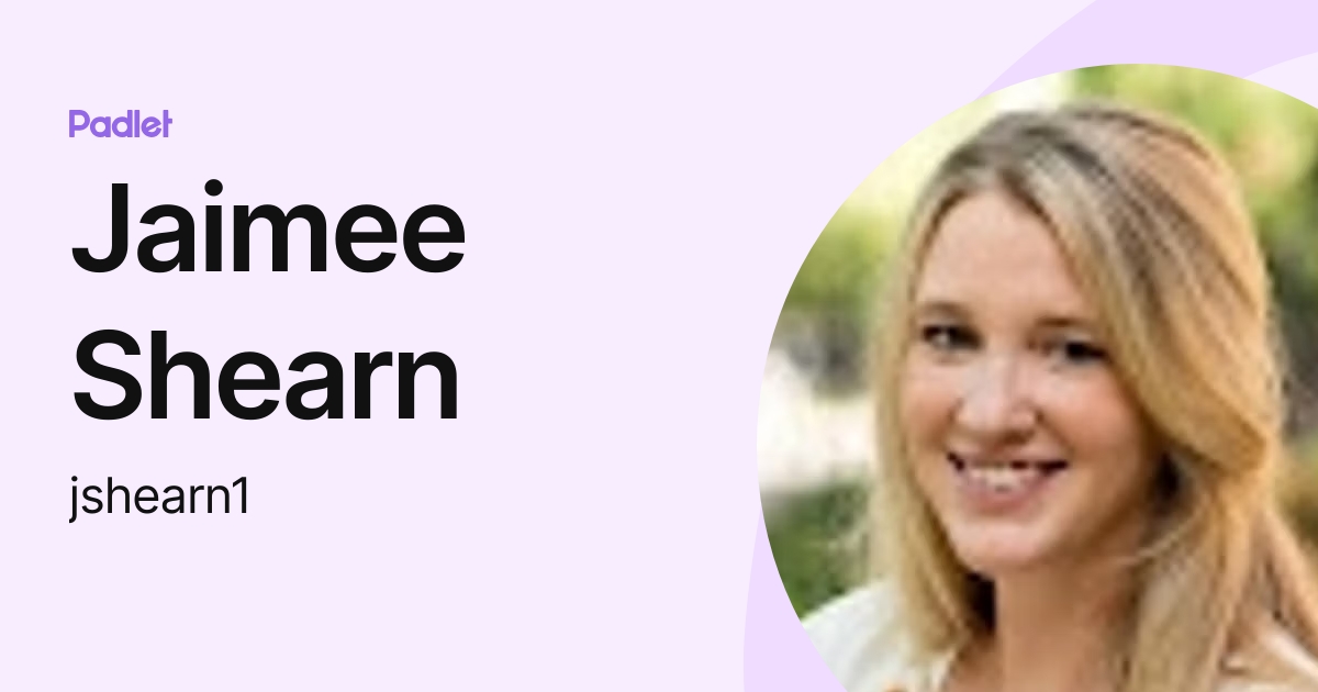 Jaimee Shearn (jshearn1) profile | Padlet