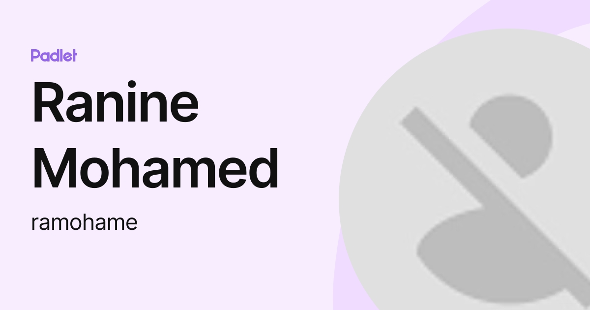 Ranine Mohamed (ramohame) profile | Padlet
