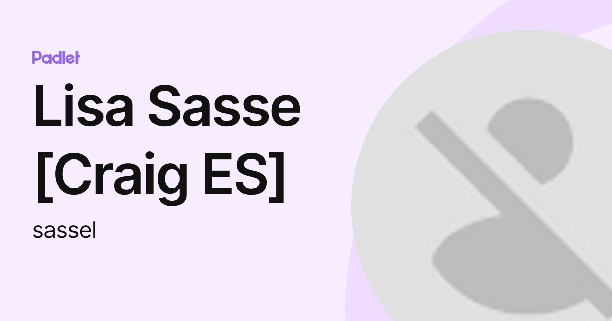 Lisa Sasse [Craig ES] (sassel) profile | Padlet