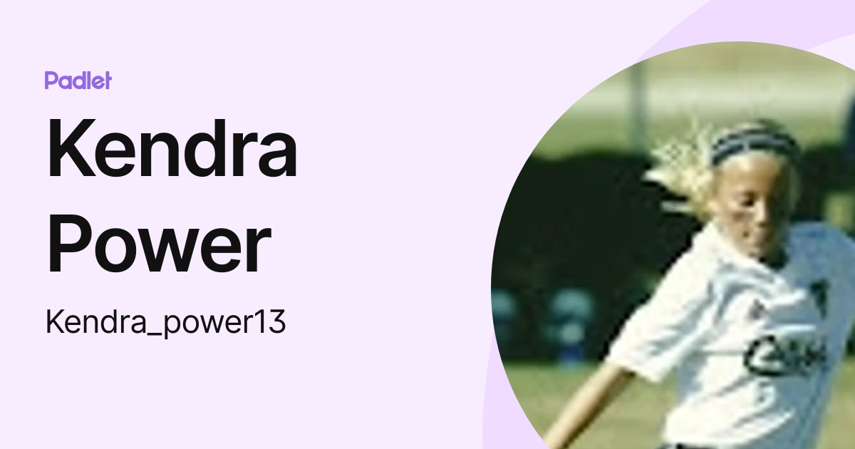 Kendra Power (Kendra_power13) profile | Padlet