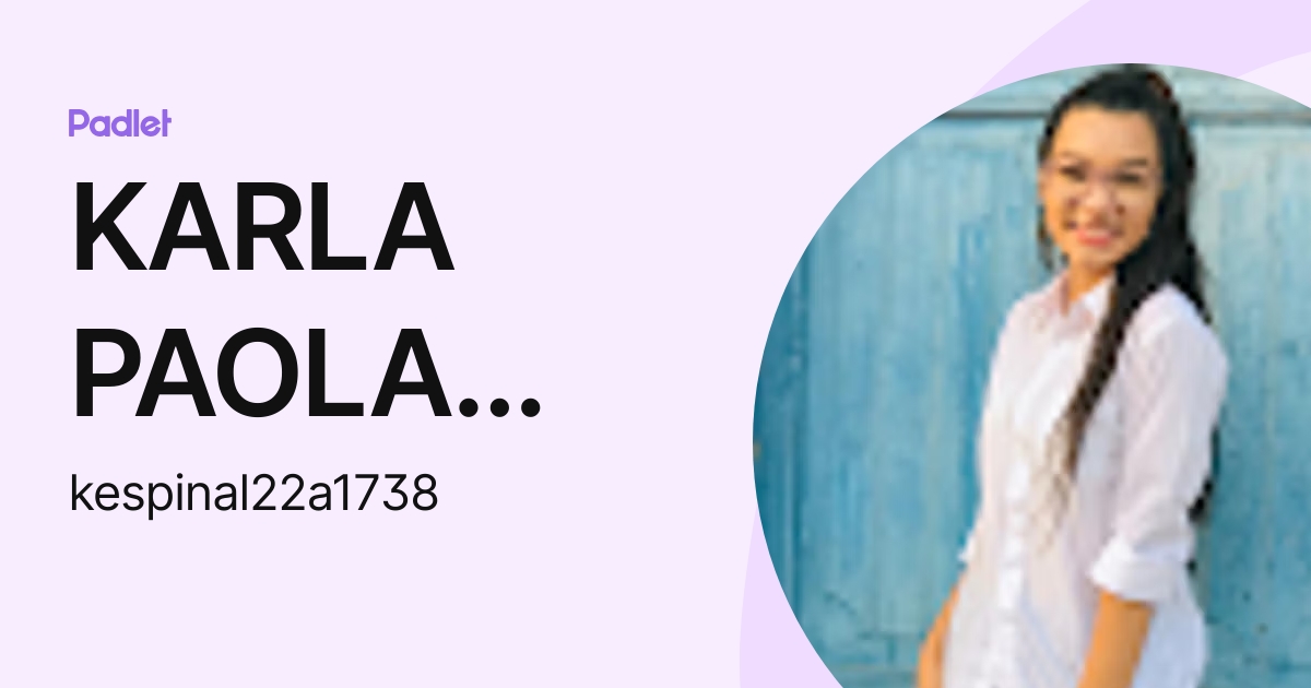 KARLA PAOLA ESPINAL MEJIA (kespinal22a1738) profile | Padlet