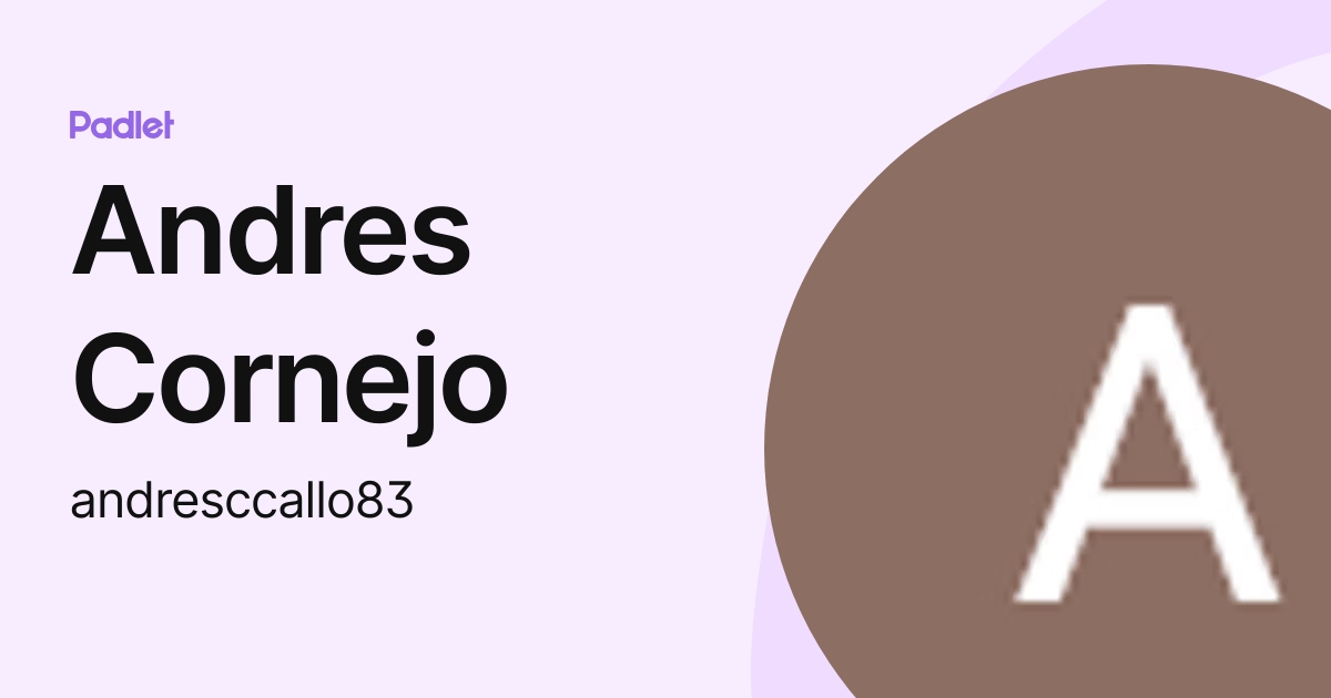 Andres Cornejo (andresccallo83) profile | Padlet