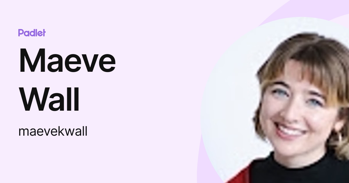 Maeve Wall (maevekwall) profile | Padlet