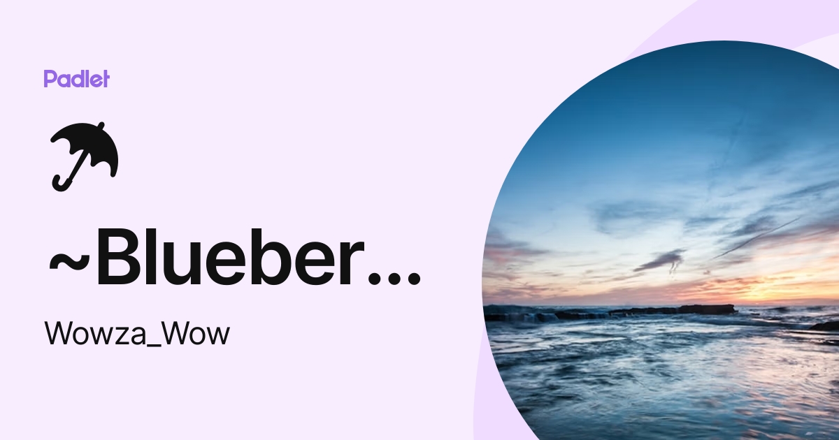 ☂ ~BlueberryTea~☂ (Wowza_Wow) profile | Padlet