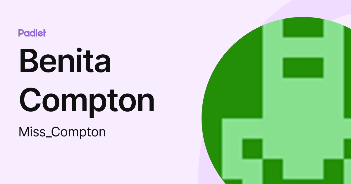 Benita Compton (Miss_Compton) profile | Padlet