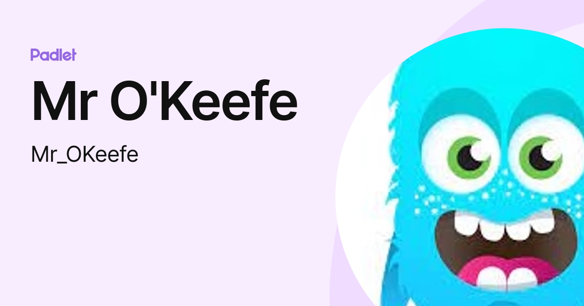 Mr O'Keefe (Mr_OKeefe) profile | Padlet