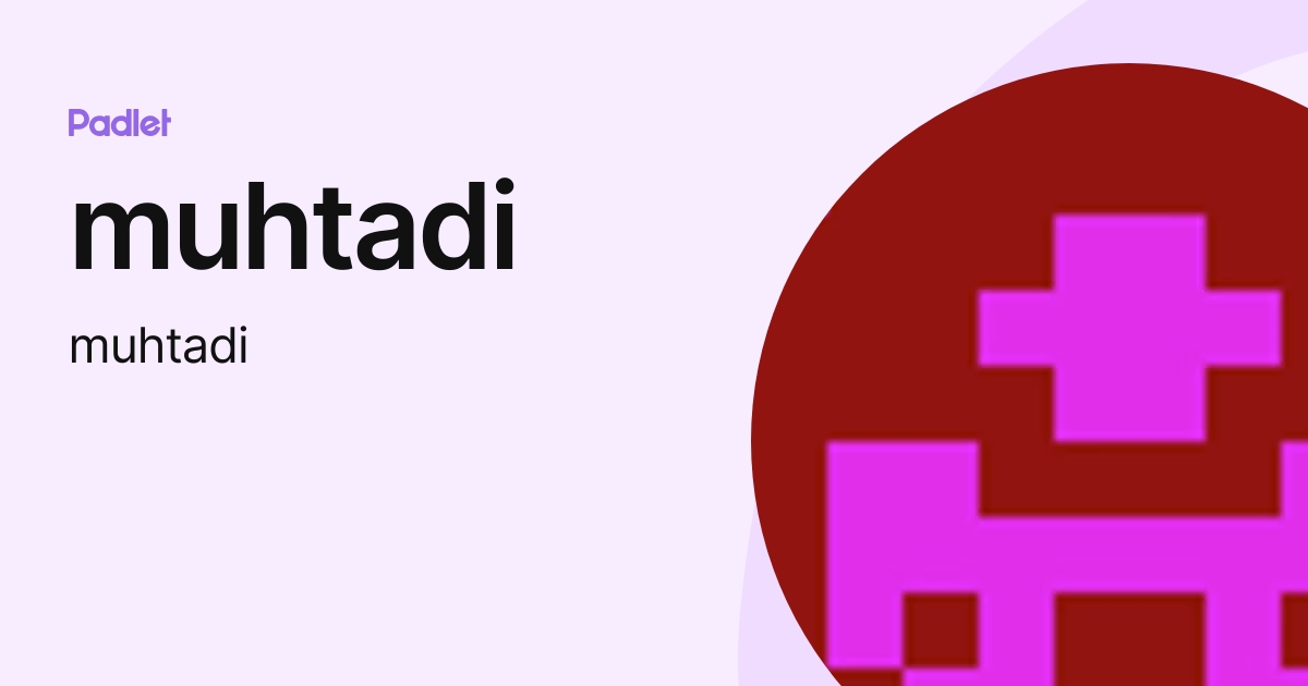 muhtadi (muhtadi) profile | Padlet