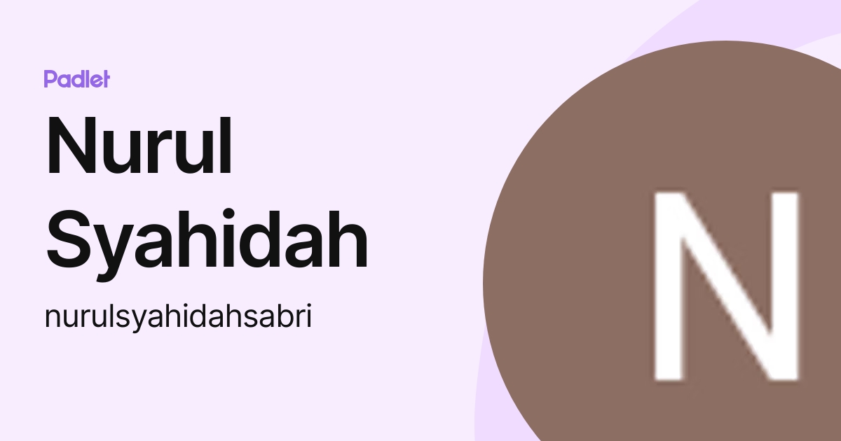 Nurul Syahidah (nurulsyahidahsabri) profile | Padlet