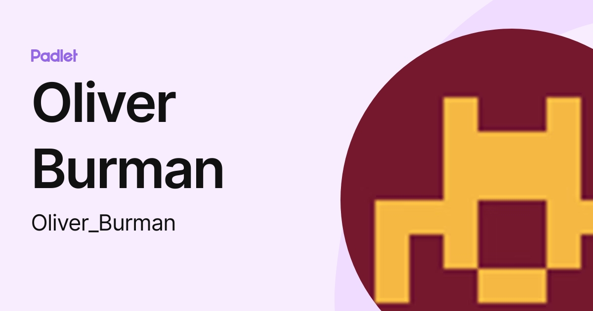 Oliver Burman (Oliver_Burman) profile | Padlet