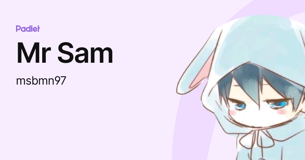 Mr Sam (msbmn97) profile | Padlet
