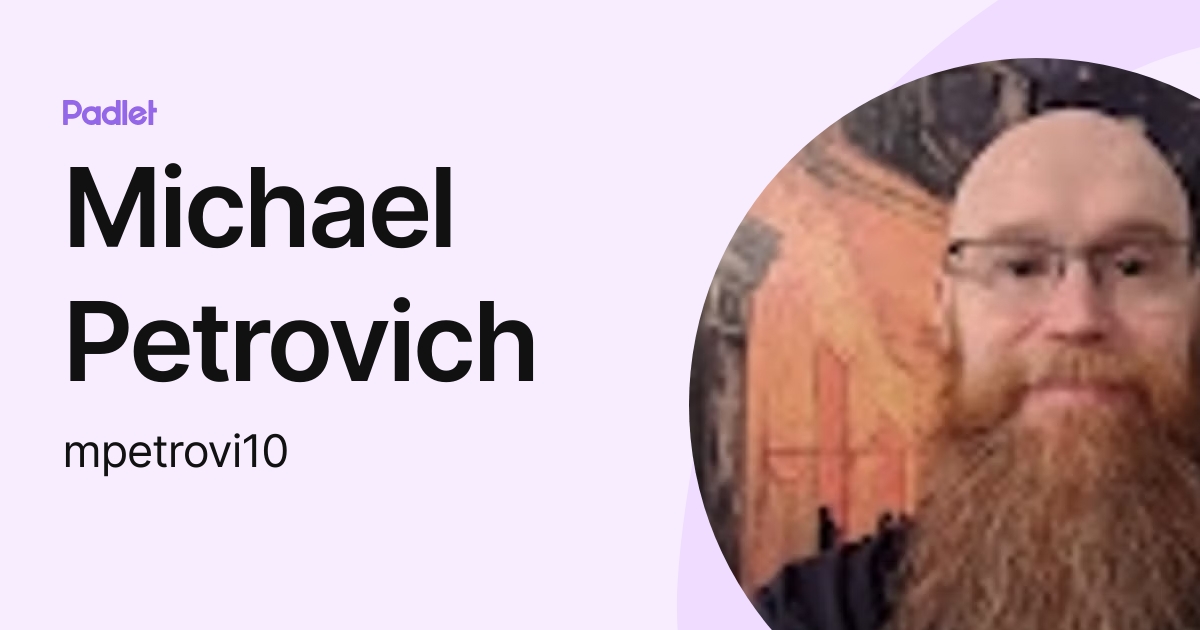Michael Petrovich (mpetrovi10) profile | Padlet