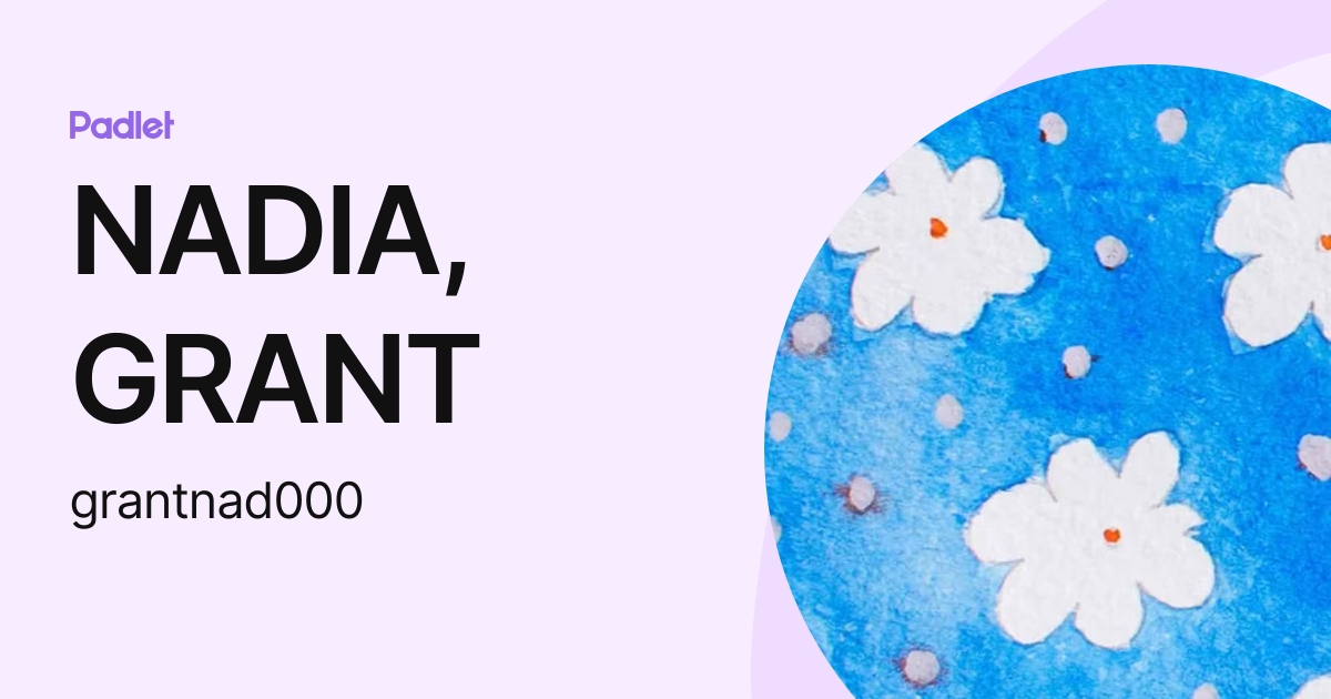 NADIA, GRANT (grantnad000) profile | Padlet
