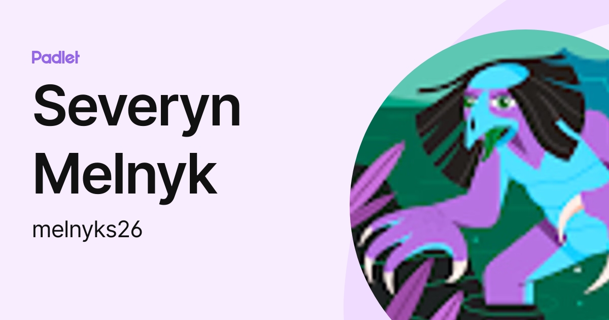 Severyn Melnyk (melnyks26) profile | Padlet