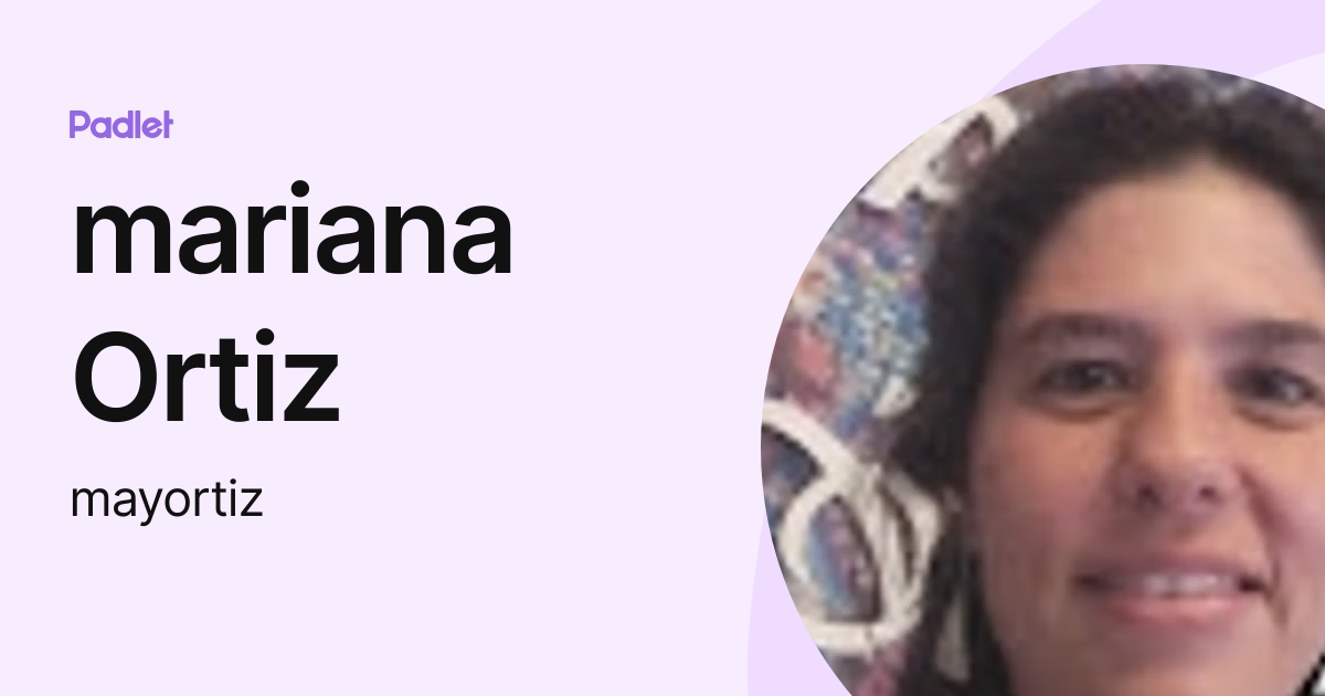 mariana Ortiz (mayortiz) profile | Padlet