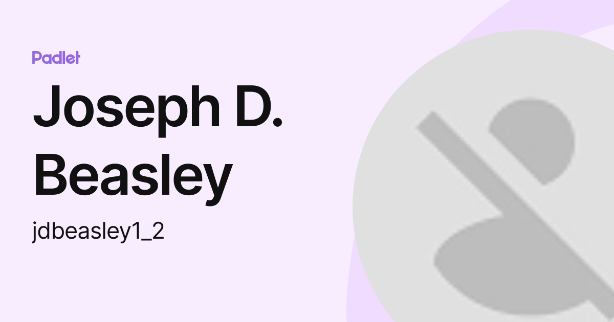 Joseph D. Beasley (jdbeasley1) profile | Padlet