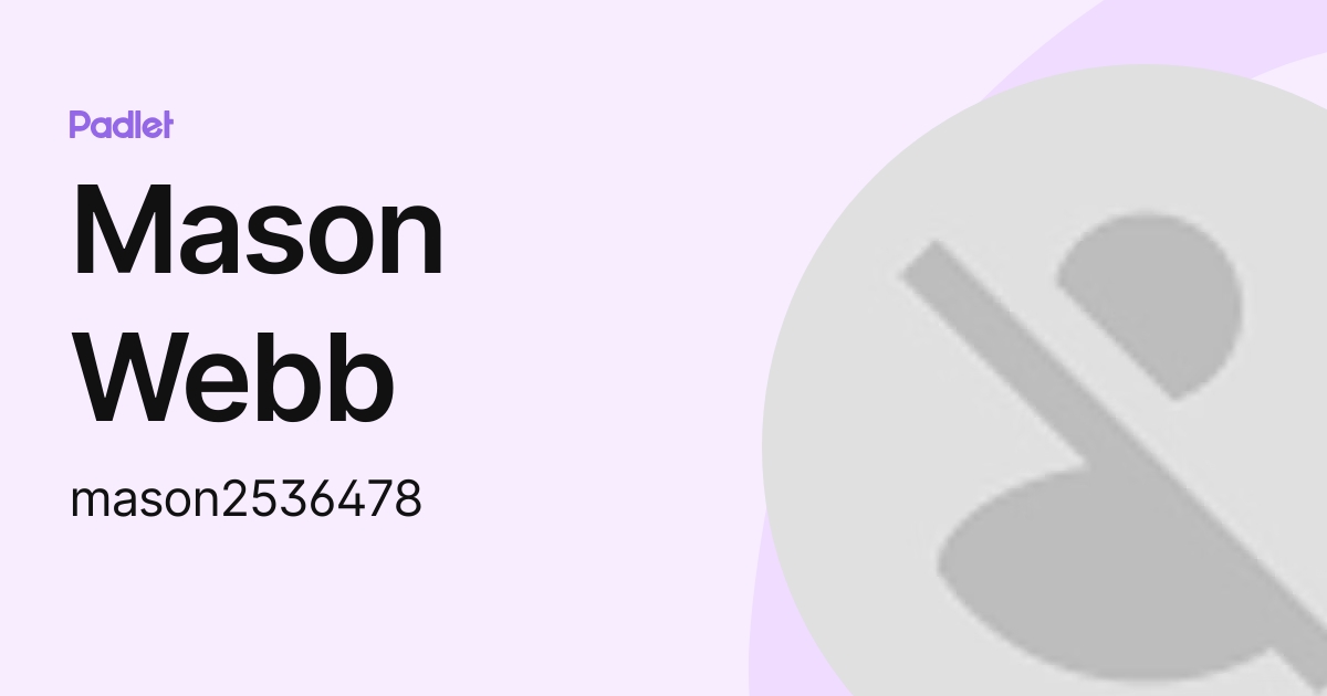 Mason Webb (mason2536478) profile | Padlet