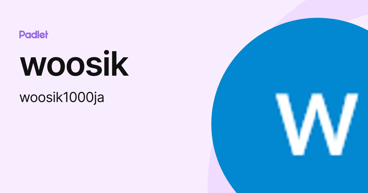 woosik (woosik1000ja) profile | Padlet