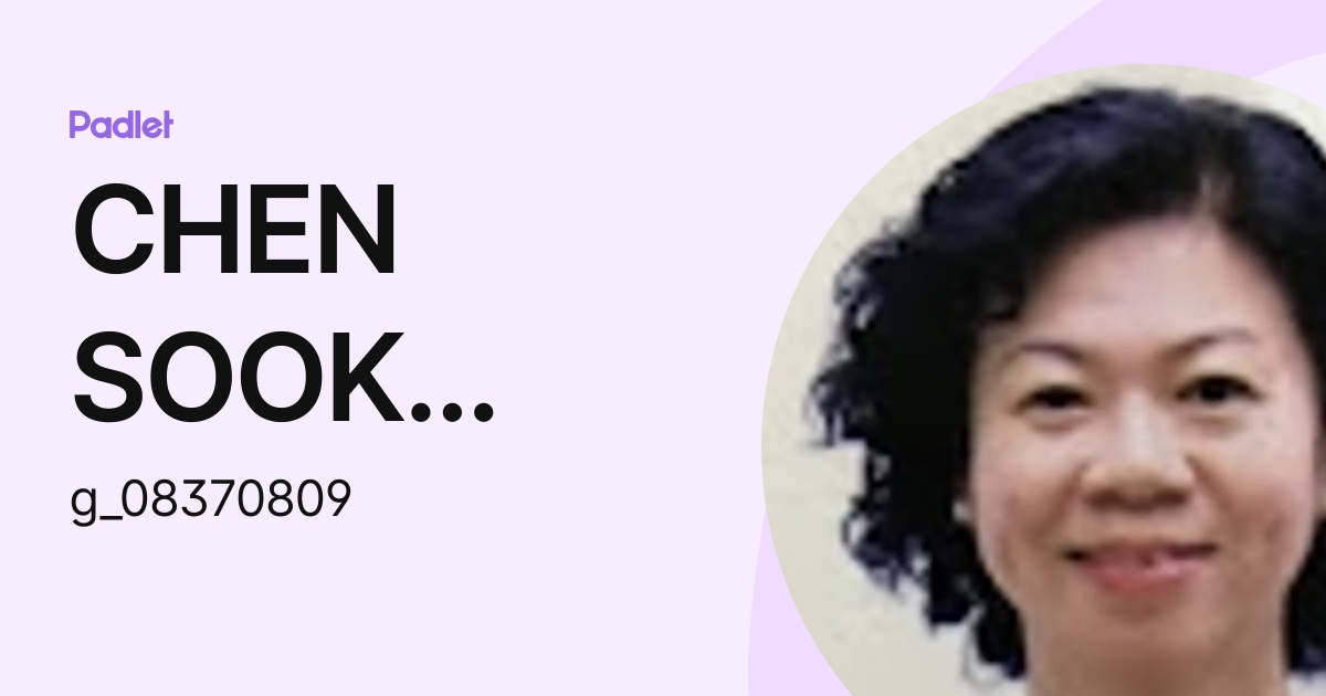 CHEN SOOK LING Moe (g_08370809) profile | Padlet