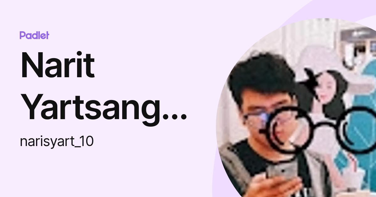 Narit Yartsangkad (narisyart_10) profile | Padlet