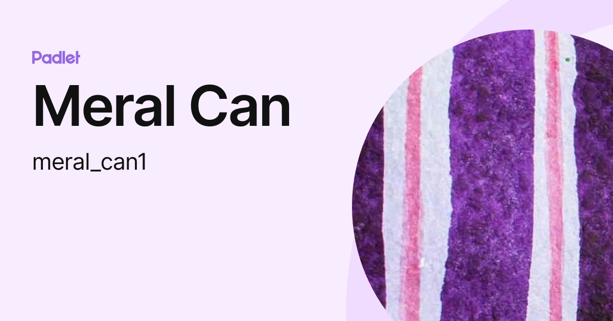 Meral Can (meral_can1) profile | Padlet