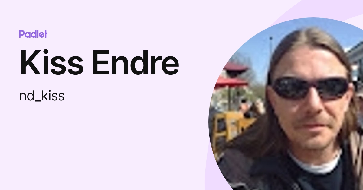 Kiss Endre (nd_kiss) profile | Padlet