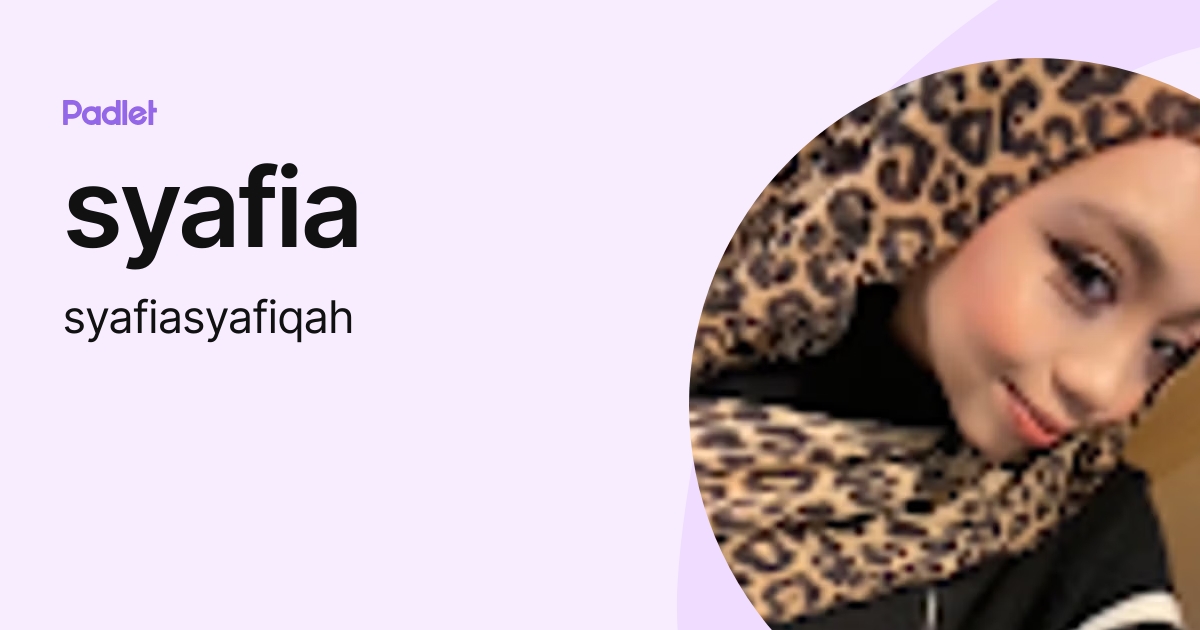 syafia (syafiasyafiqah) profile | Padlet