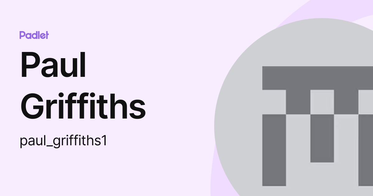 Paul Griffiths (paul_griffiths1) profile | Padlet