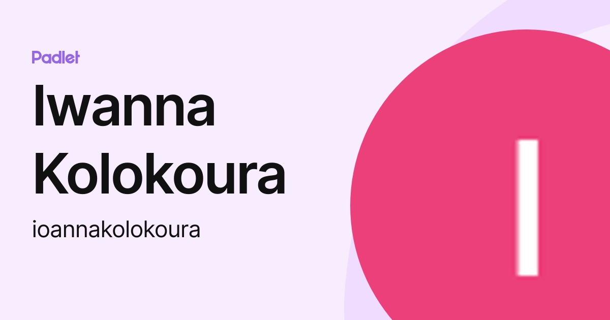 Iwanna Kolokoura (ioannakolokoura) profile | Padlet