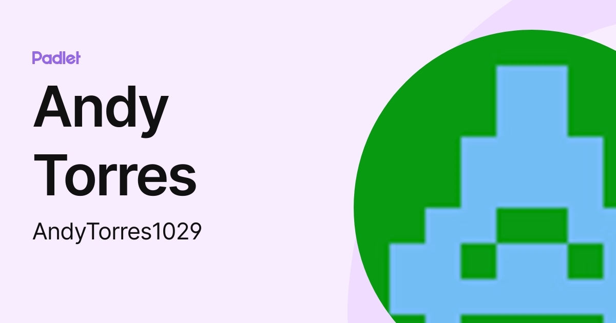 Andy Torres (AndyTorres1029) profile | Padlet