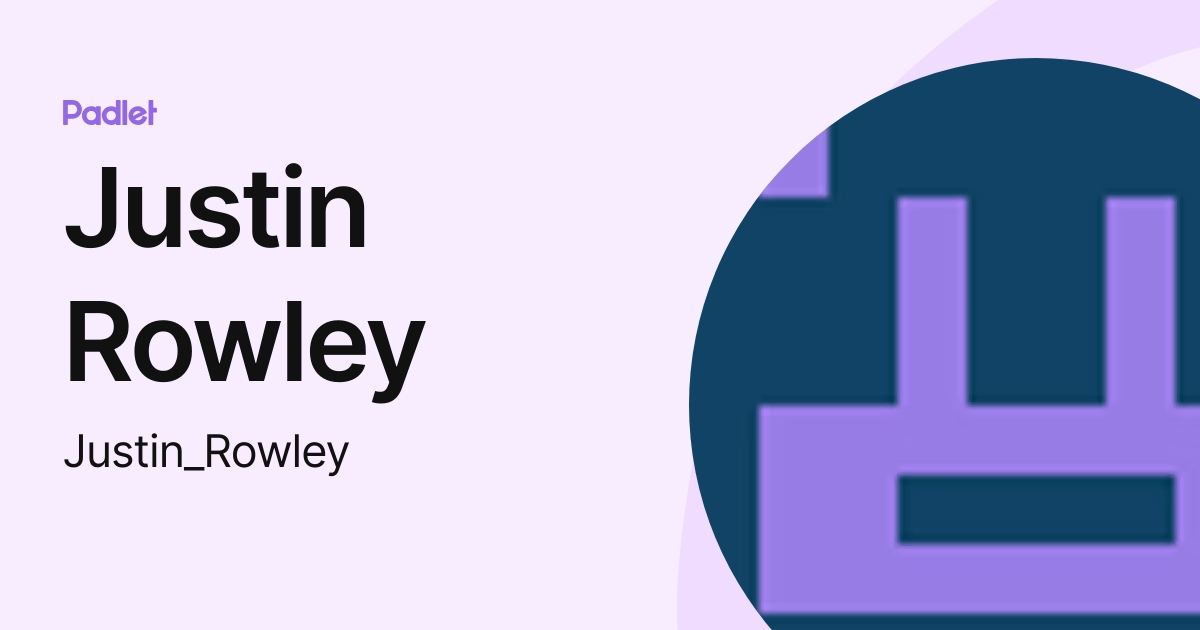 Justin Rowley (Justin_Rowley) profile | Padlet