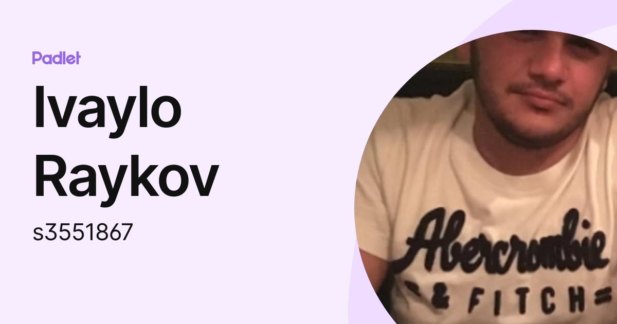 Ivaylo Raykov (s3551867) profile | Padlet